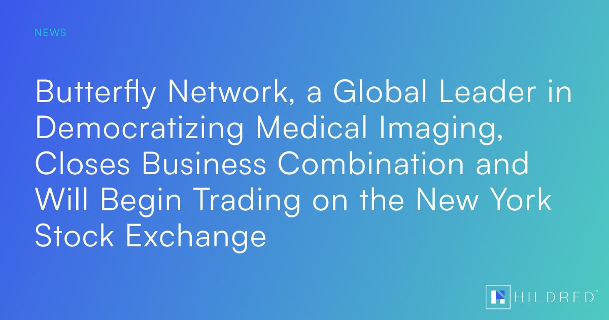 Butterfly Network, a Global Leader in Democratizing Medical Imaging, Closes Business Combination ...